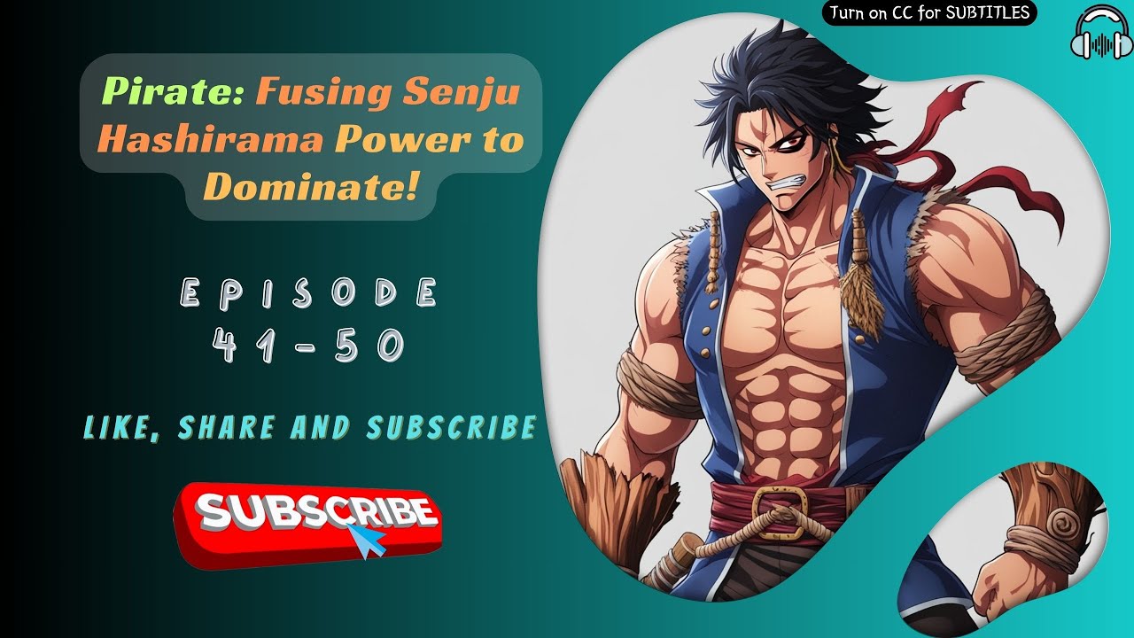 Pirate: Fusing Senju Hashirama Power to Dominate! | Ep 41-50 - YouTube