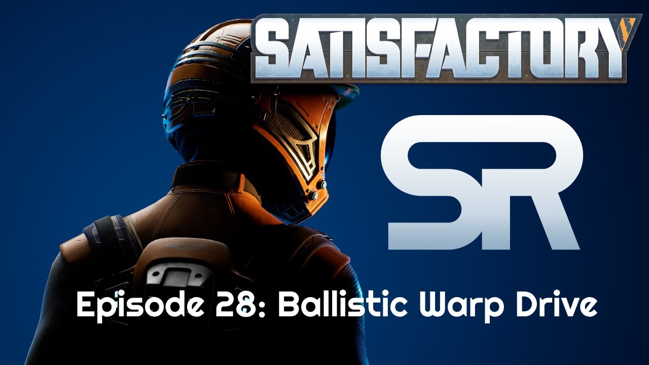Satisfactory: Ballistic Warp Drive - YouTube