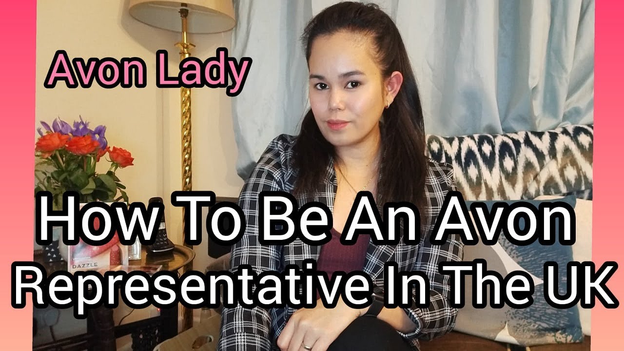 HOW TO BECOME AN AVON REPRESENTATIVE IN THE UK. - YouTube