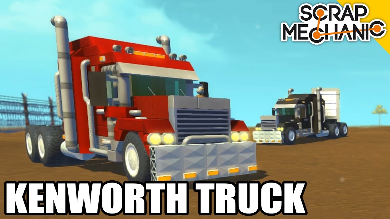 KENWORTH TRUCK AND TRAILER, Scrap Mechanic #84 - YouTube