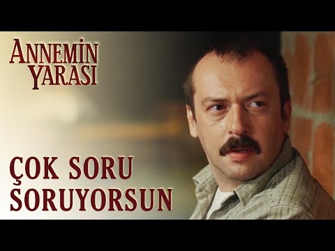 Annemin Yarası | Çok Soru Soruyorsun