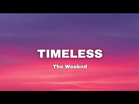 TIMELESS - The Weeknd (Lyrics) - YouTube