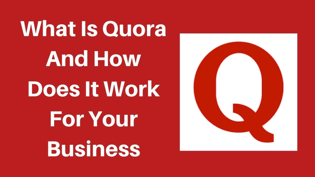 What Is Quora And How Does It Work For Your Business - YouTube