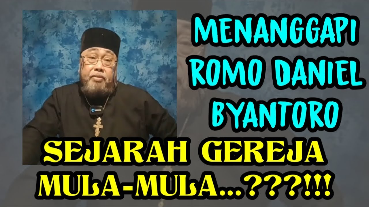 MENANGGAPI Romo Daniel Byantoro Ph.D (Official) SEJARAH GEREJA MULA ...