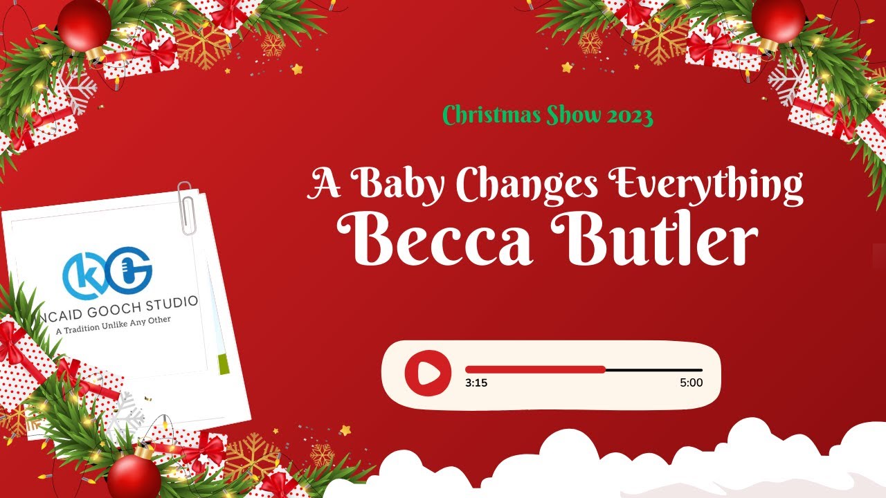 Christmas Show 2023 - A Baby Changes Everything - Becca Butler ...