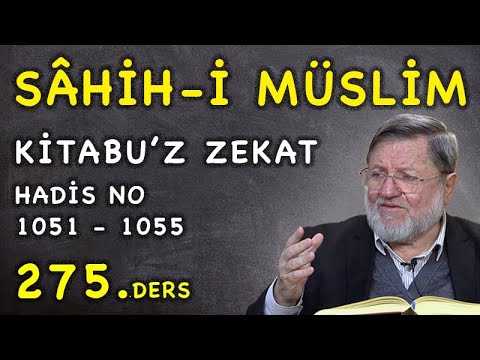 Sahih-i Müslim 275. Ders (Kitabü'z-Zekat 1051-1055)