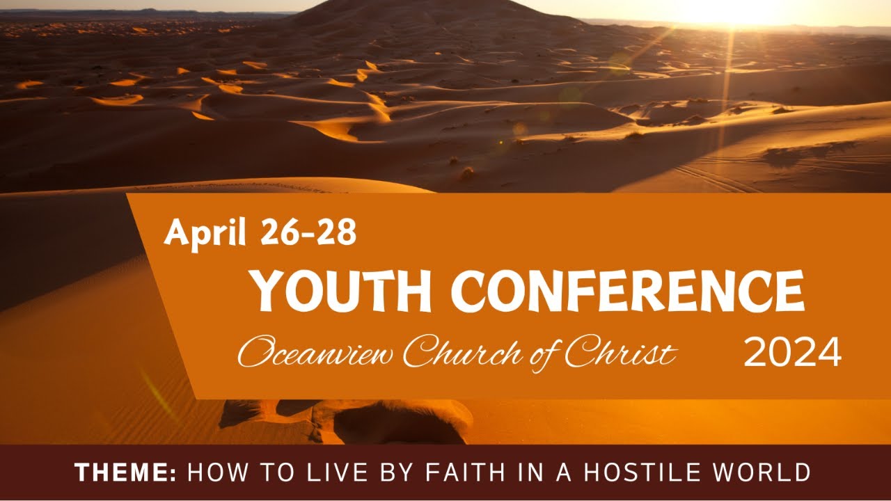Youth Conference 2024: How to Live by Faith in a Hostile World ...