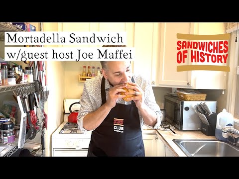 Mortadella Sandwich with Guest Host Joe Maffei on Sandwiches of History ...