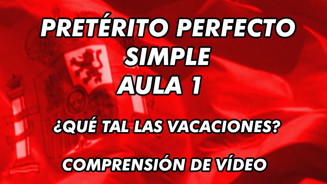 VACACIONES │Pretérito perfecto simple - Compreensão (exercício na ...