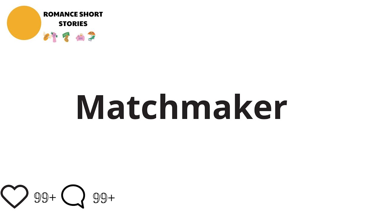 Romance Short Stories: Matchmaker - YouTube