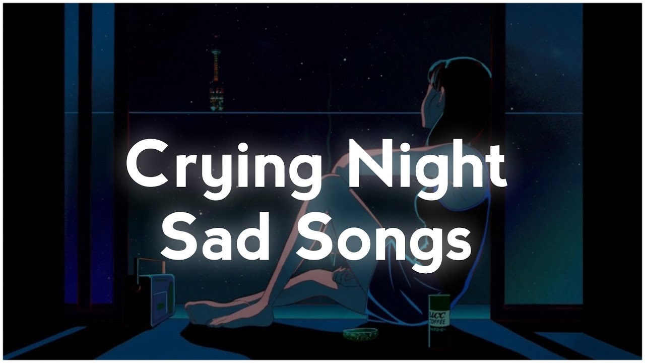 Crying Night Sad Songs 💔 | Slowed and Reverb | Arijit Singh Sad Songs ...