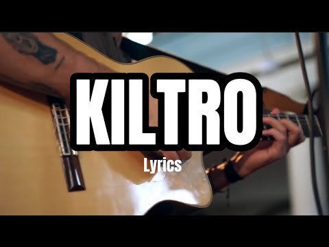 Kiltro - Kiltro lyrics - YouTube