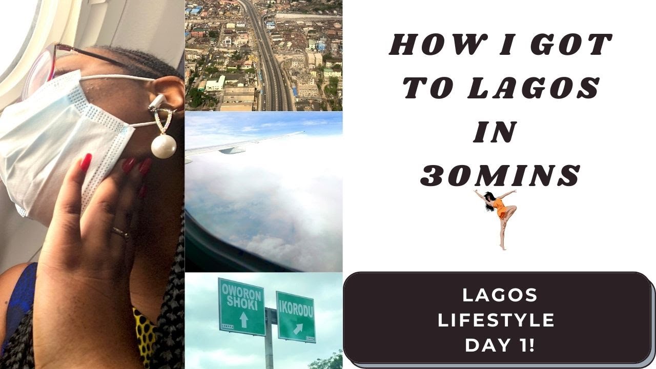 LAGOS LIFESTYLE DAY 1: HOW I GOT TO LAGOS IN 30 MINS FROM ABUJA/ 2021 ...