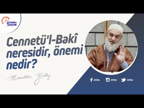 Cennetü'l-Bakî neresidir, önemi nedir? | [Birfetva-Nureddin Yıldız]