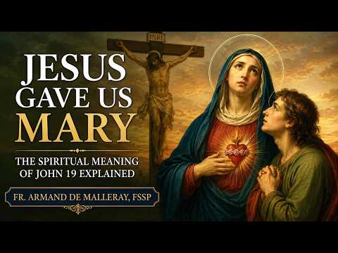 Jesus Gave Us Mary at the Cross | The Spiritual Meaning of John 19 Explained