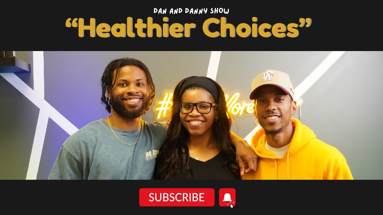 "Healthier Choices!" New Podcast Episode the Dan and Danny Show - YouTube
