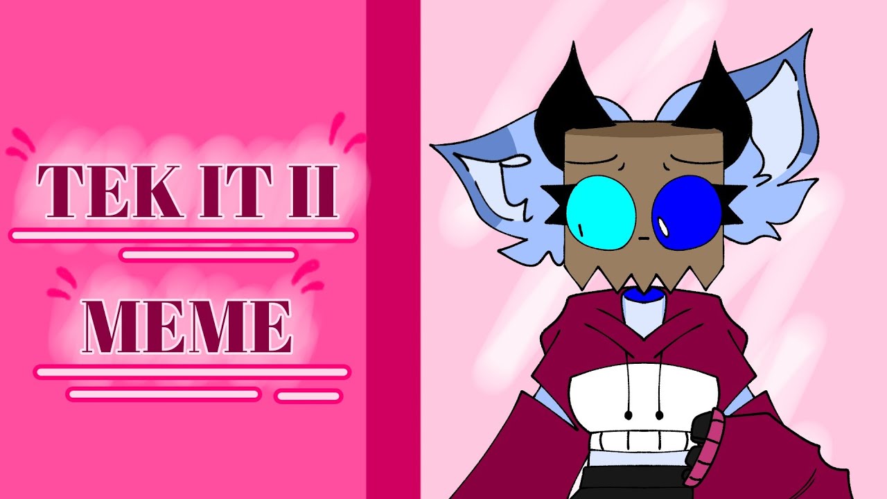 TEK IT MEME [FW] (Loop) - YouTube