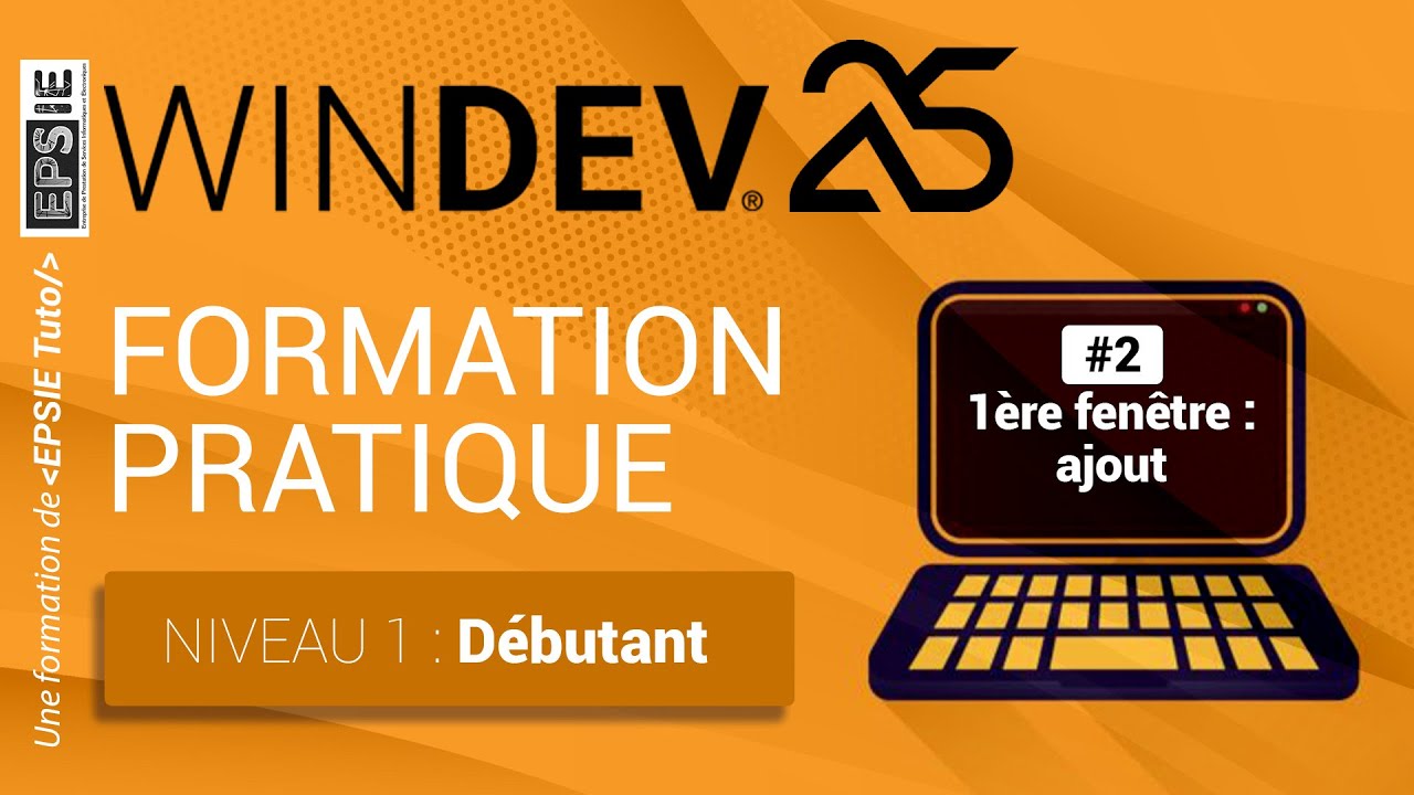 Formation Windev 25 - niveau 1 : Débutant - Ep#2 1ère fenêtre : champs ...