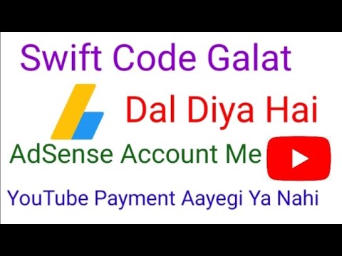 Swift Code Galat Dal Diya Hai | AdSense Account Me | YouTube Payment Aayegi Ya Nahi | - YouTube