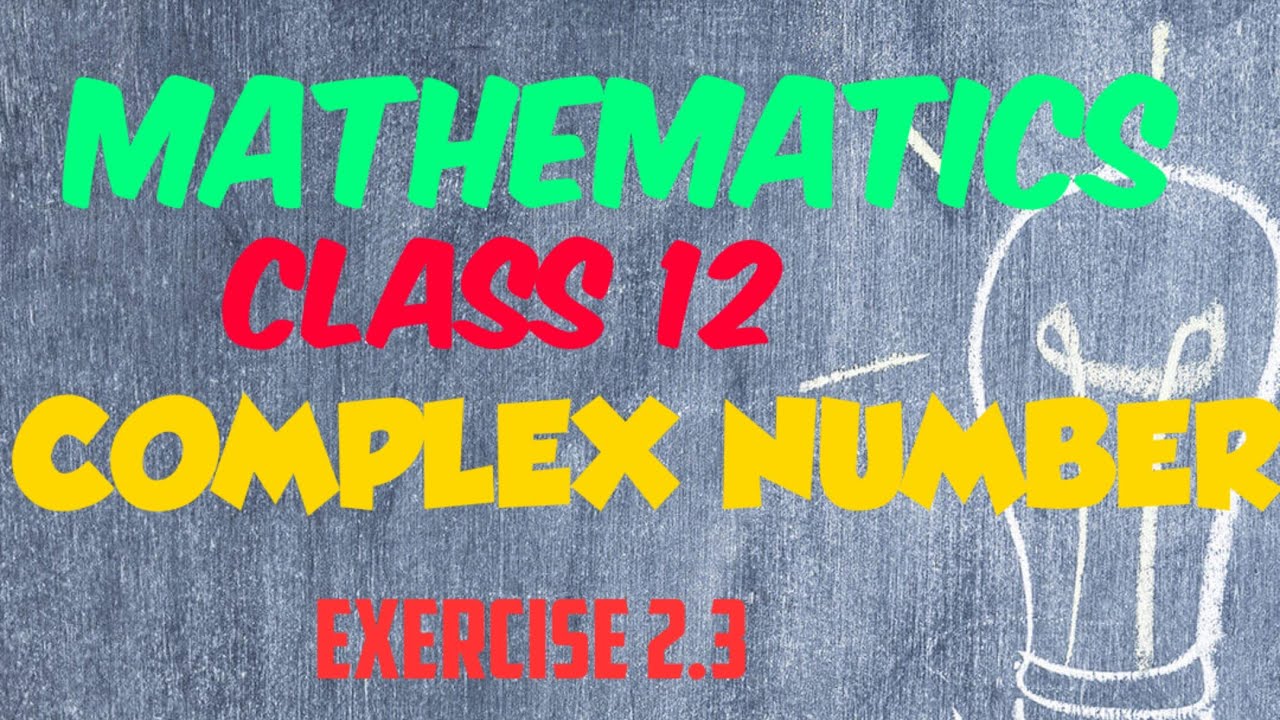 COMPLEX NUMBER // CLASS 12 // EXERCISE 2.3 - YouTube