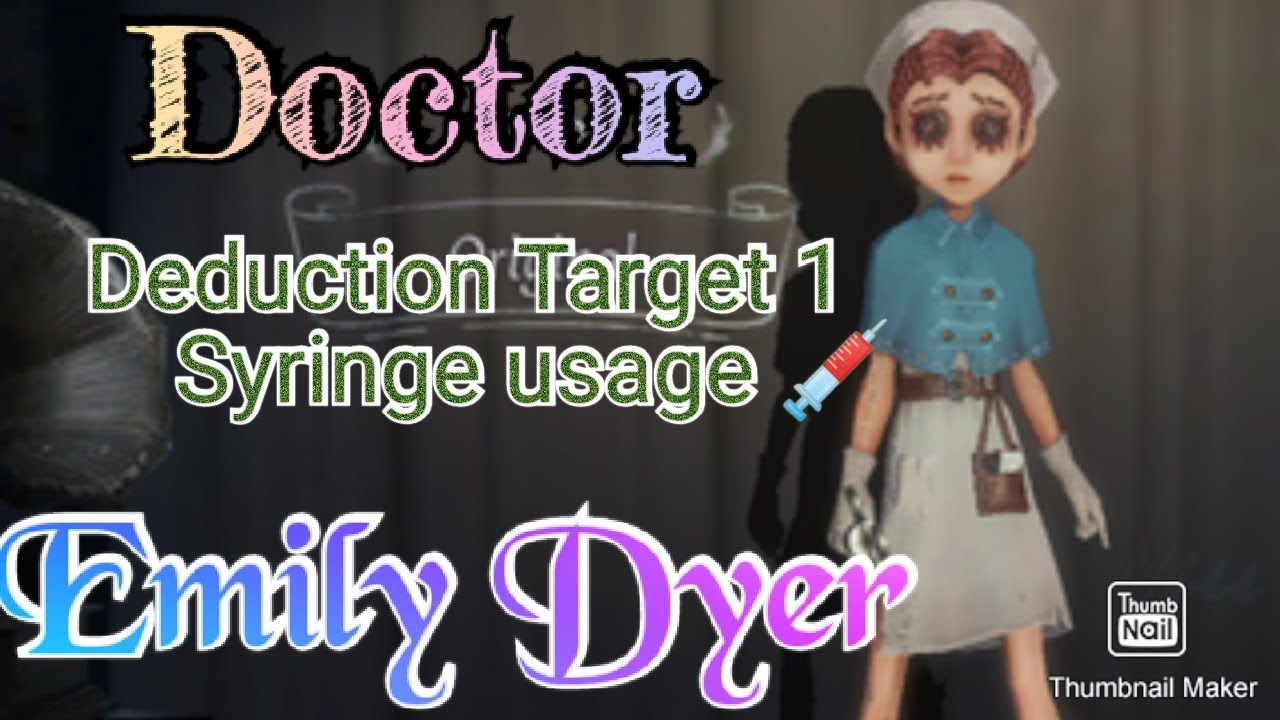Identity V Doctor Emily Dyer Deduction Target 1 Syringe Usage. - YouTube