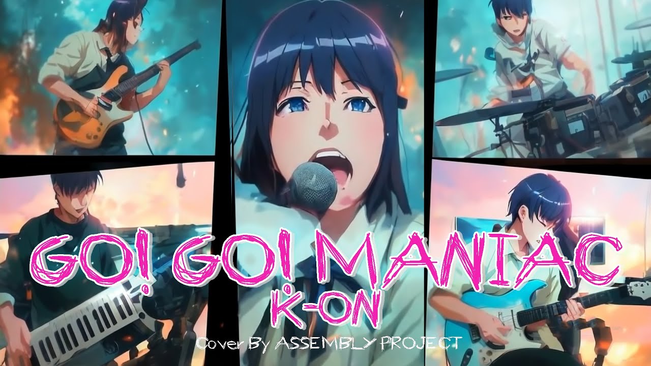 K-ON! - GO! GO! MANIAC Fullband Cover By Assembly Project - YouTube