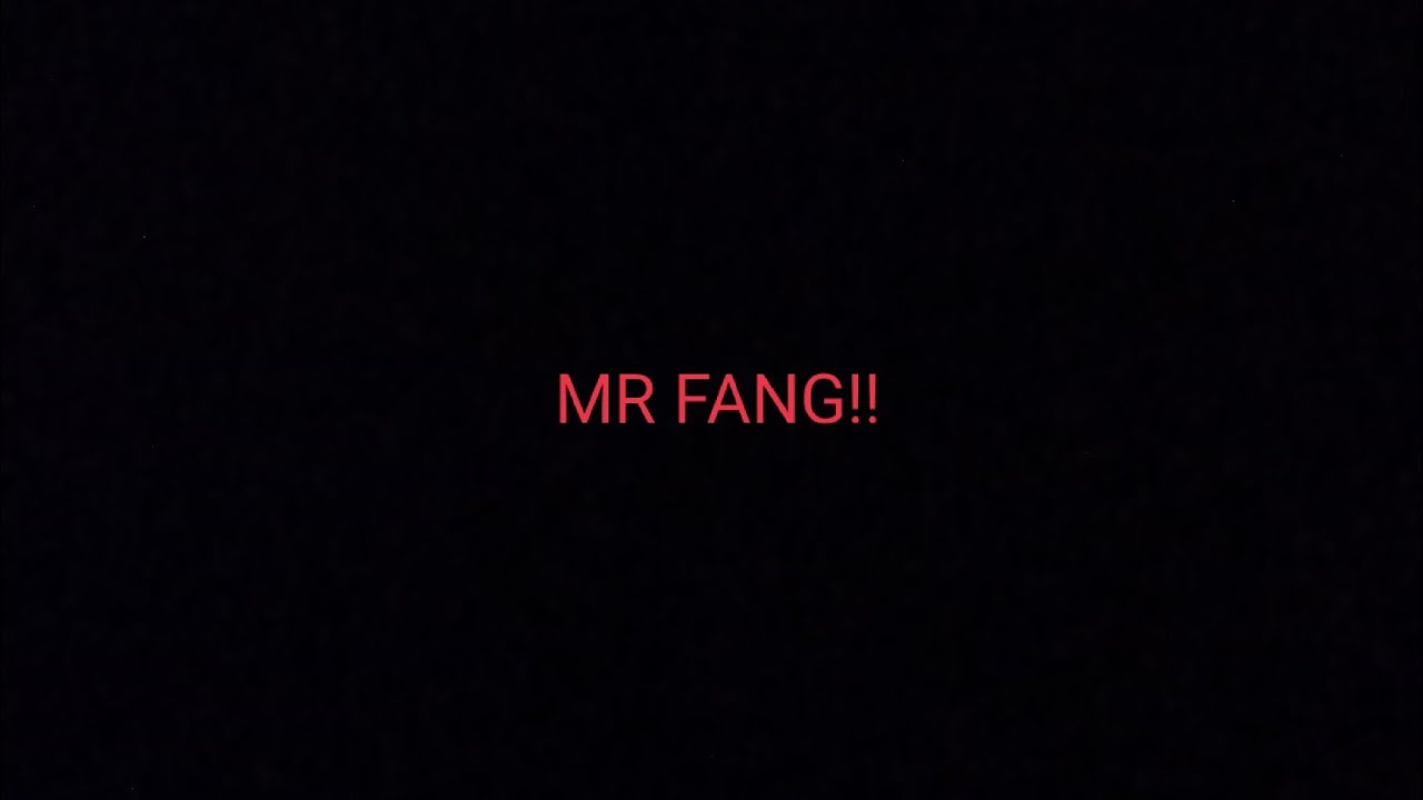 Who is mr fang!! - YouTube