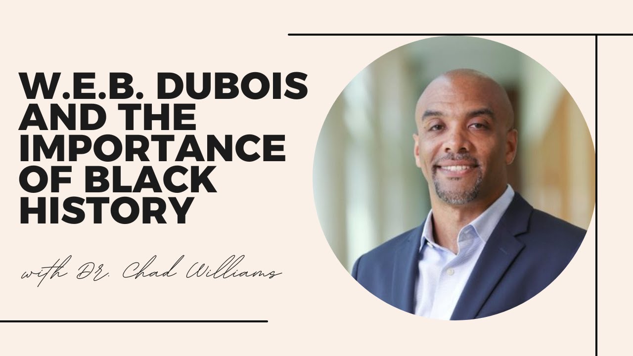 W.E.B. DuBois and the Importance of Black History - YouTube