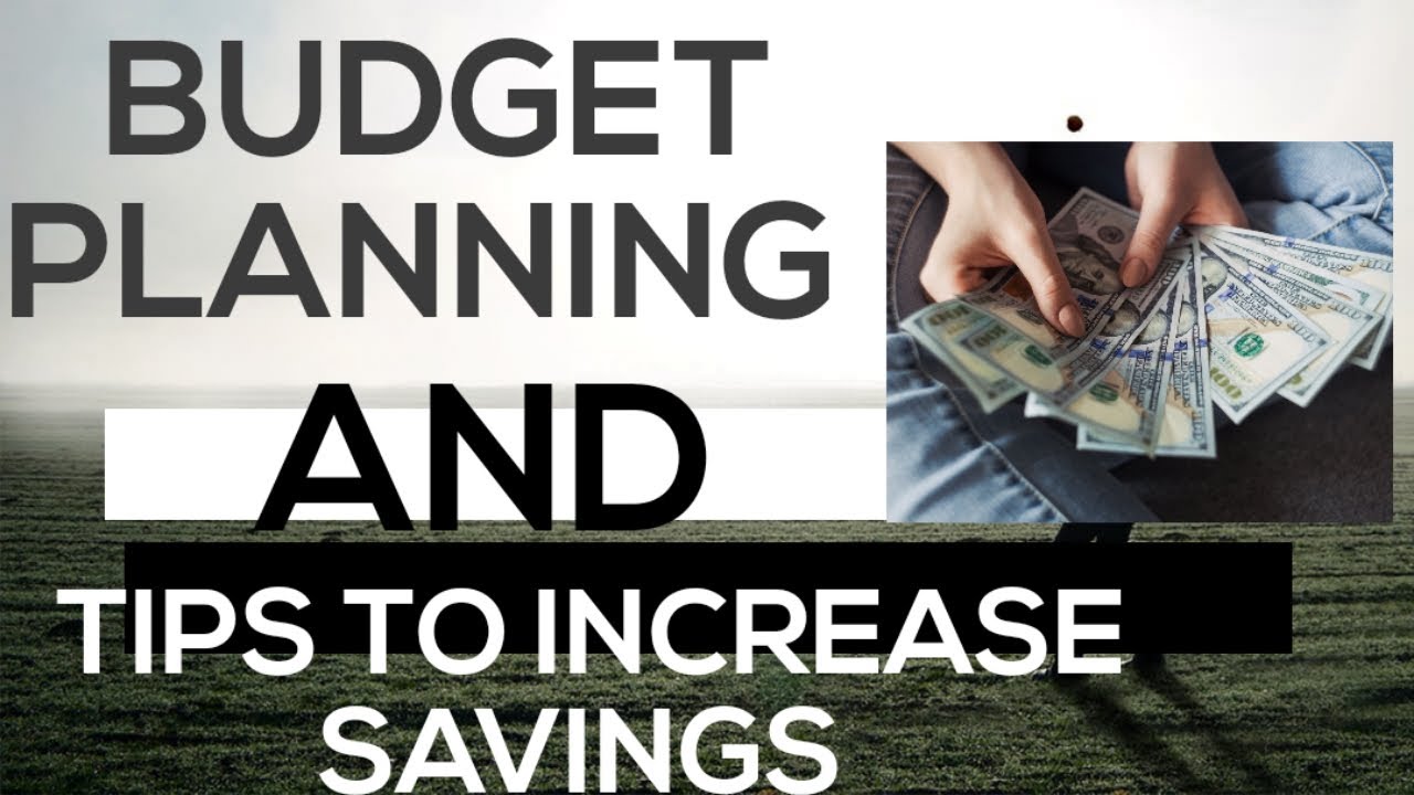 BUDGET PLANNING AND TIPS TO INCREASE YOUR SAVINGS - YouTube