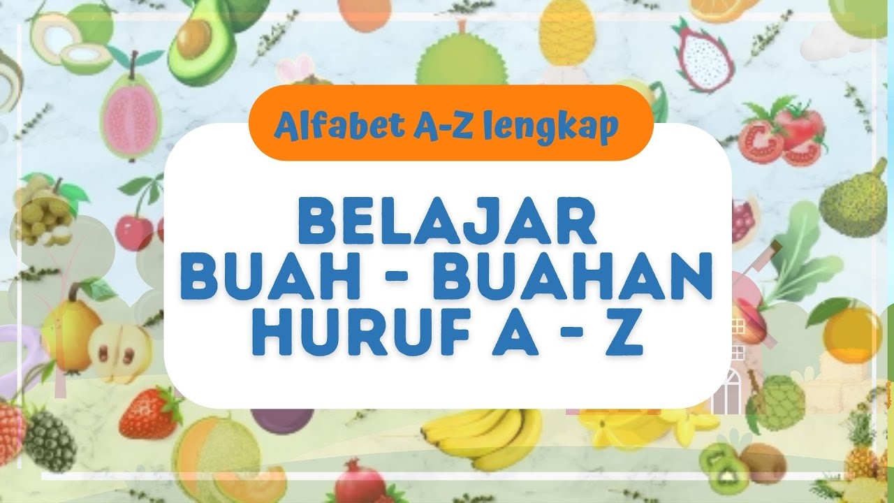 Nama Buah-buahan | Mengenal Nama Buah | Belajar Nama Buah A-Z untuk ...