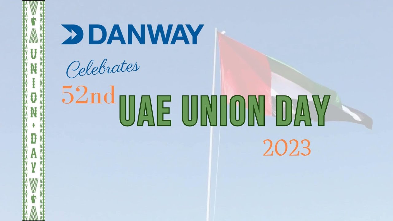 DANWAY Celebrating the Spirit of Unity: Happy 52nd UAE UNION DAY! - YouTube