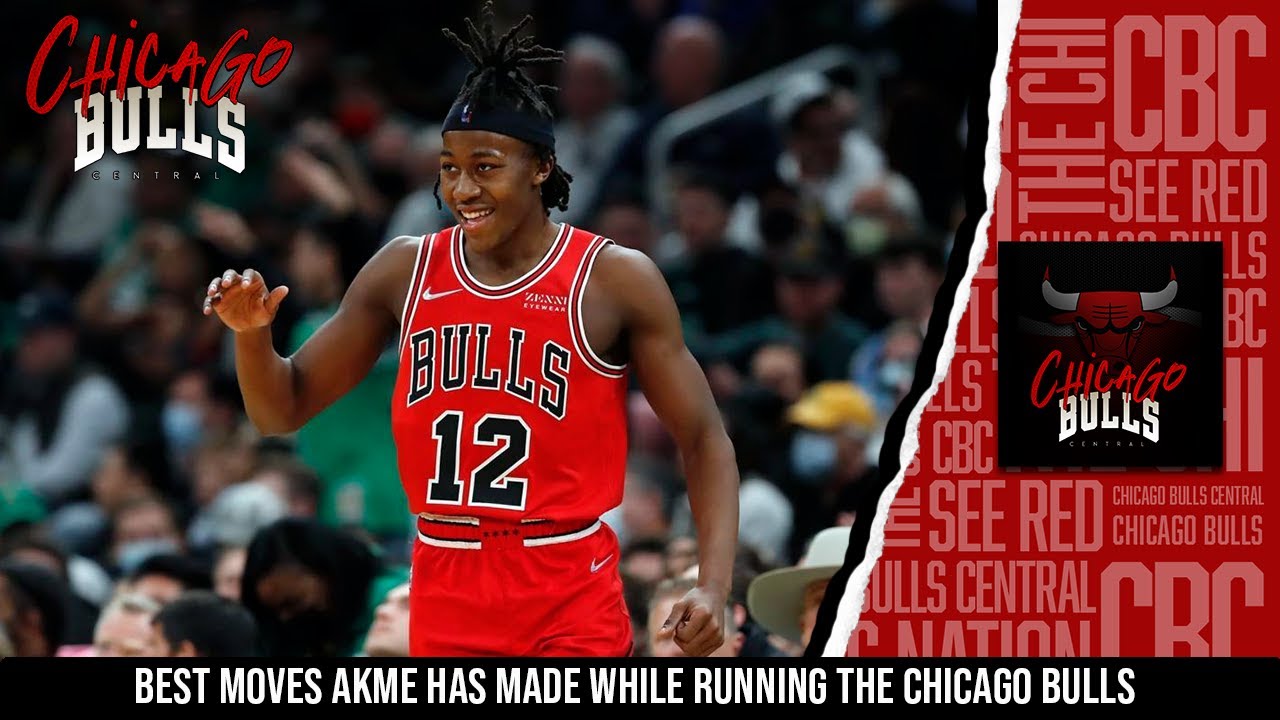 Best Moves AKME Has Made While Running The Chicago Bulls - YouTube