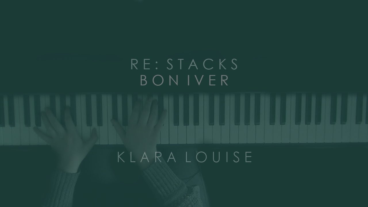 RE: STACKS | Bon Iver Piano Cover - YouTube