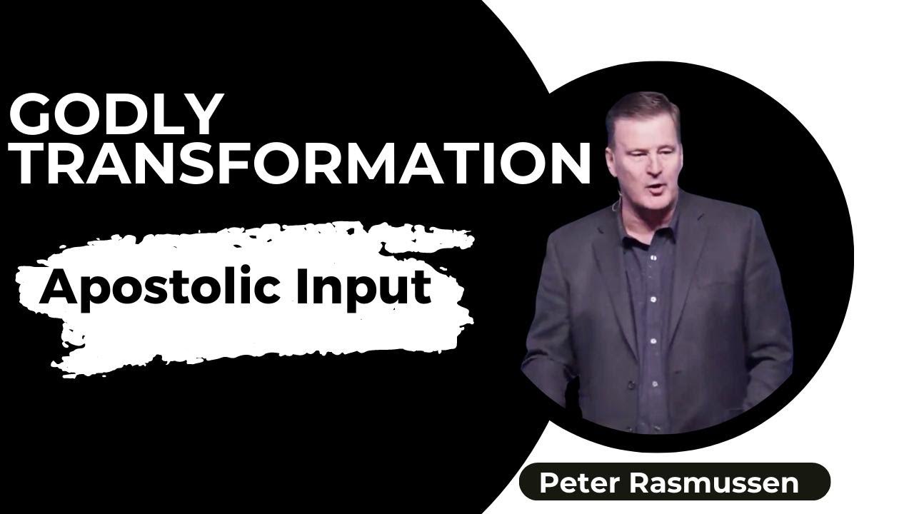 Godly Transformation | Apostolic Input | Peter Rasmussen | City on a ...