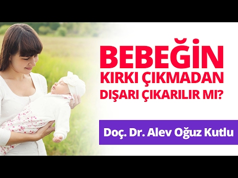 Bebeğin Kırkı Çıkmadan Dışarı Çıkarılır mı? Doçent Doktor Alev Oğuz Kutlu