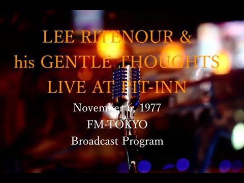LEE RITENOUR & his GENTLE THOUGHTS Live at PIT-INN, TOKYO / FM-TOKYO ...