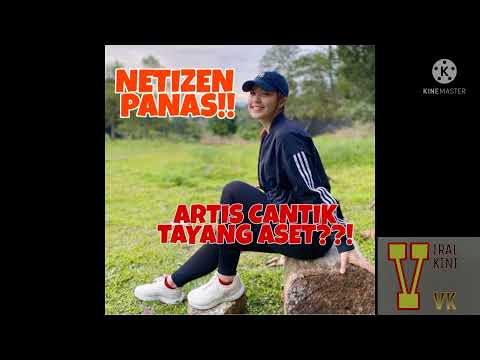 NETIZEN PANAS!! Artis Cantik Tayang Aset?!!