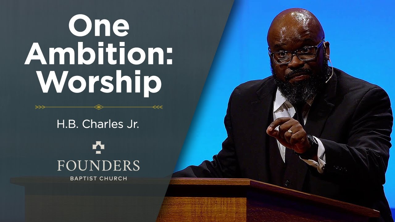 H.B. Charles Jr. | One Ambition: Worship | Luke 10:38-42 - YouTube