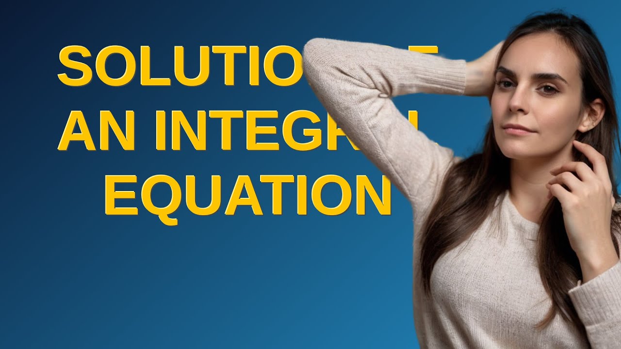 Mathematica: Solution of an integral equation - YouTube