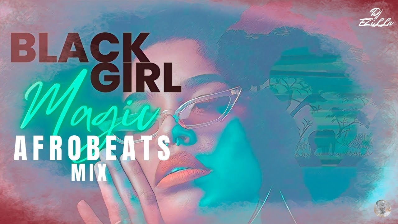 Black Girl Magic |AFROBEATS MIX |AFROBEAT|R&B|Ayra Star |Gyakie |TEMS |Simi Simi |Tiwa Savage ...