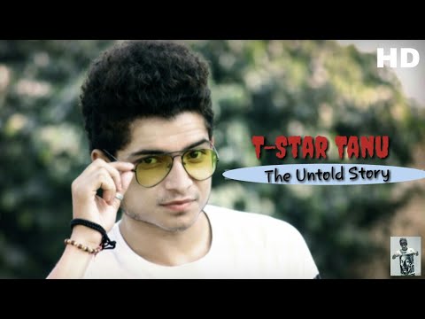 TSTAR TANU - The UNTOLD STORY | A SHORT BIOGRAPHY ABOUT TARUN RAINA (Tstar Tanu) | 2017 - YouTube