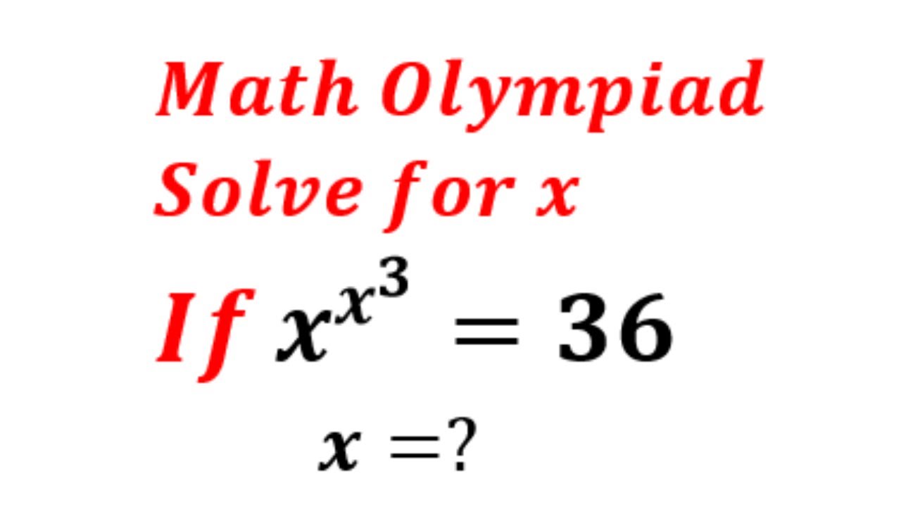 Mathematics Olympiad | Exponents and Powers | x^x^3=36 | Exponential ...
