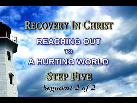 05b Recovery in Christ Step Five Segment 2 of 2 - YouTube