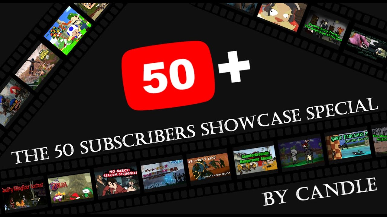 The 50 Subscribers Showcase Special - YouTube