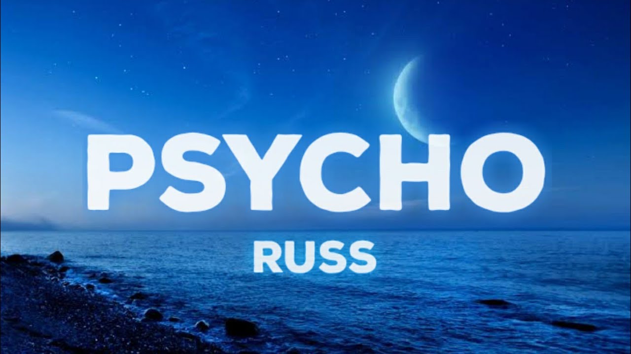 Russ - Psycho(Lyrics) - YouTube