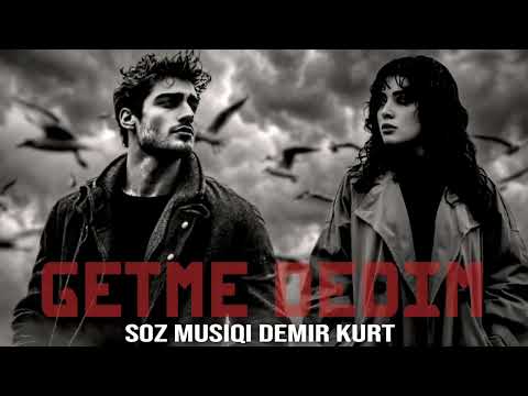 Getme Dedim - Sozleri Demir Kurta Aid Guzel Bir Sarki 