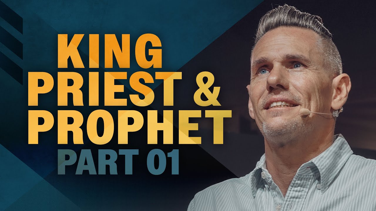 Part 01 - King, Priest & Prophet [Full Service] - YouTube
