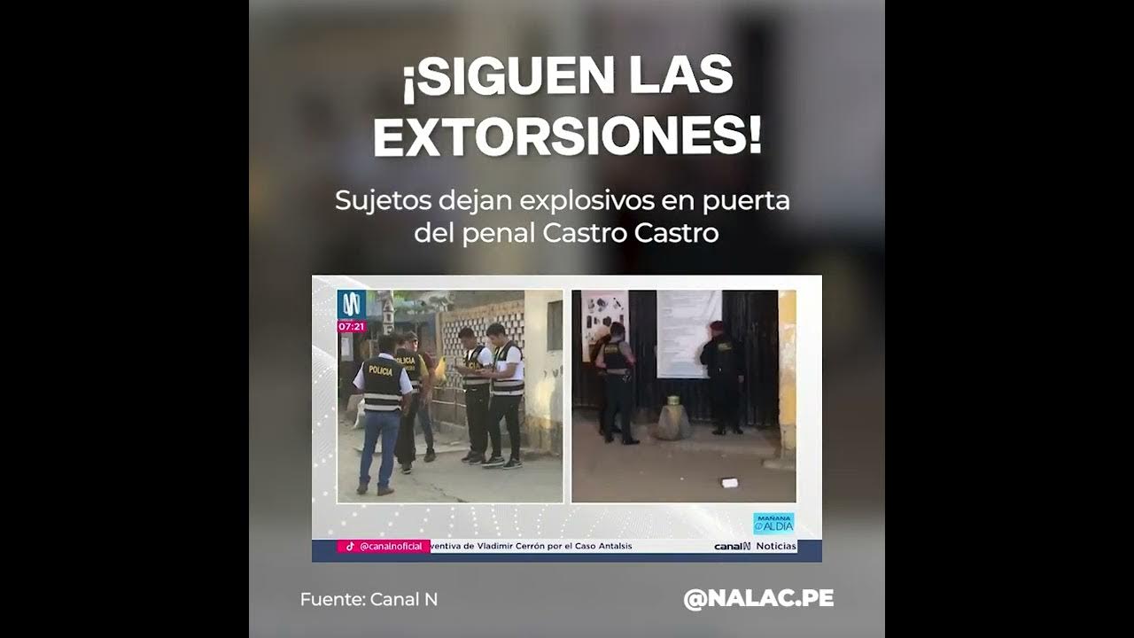 ¡Siguen las extorsiones! Sujetos dejan explosivos en puerta del penal Castro Castro - YouTube