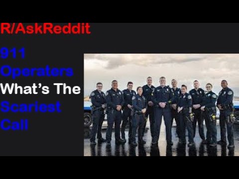 911 Operators Share Scariest Calls r/AskReddit - YouTube