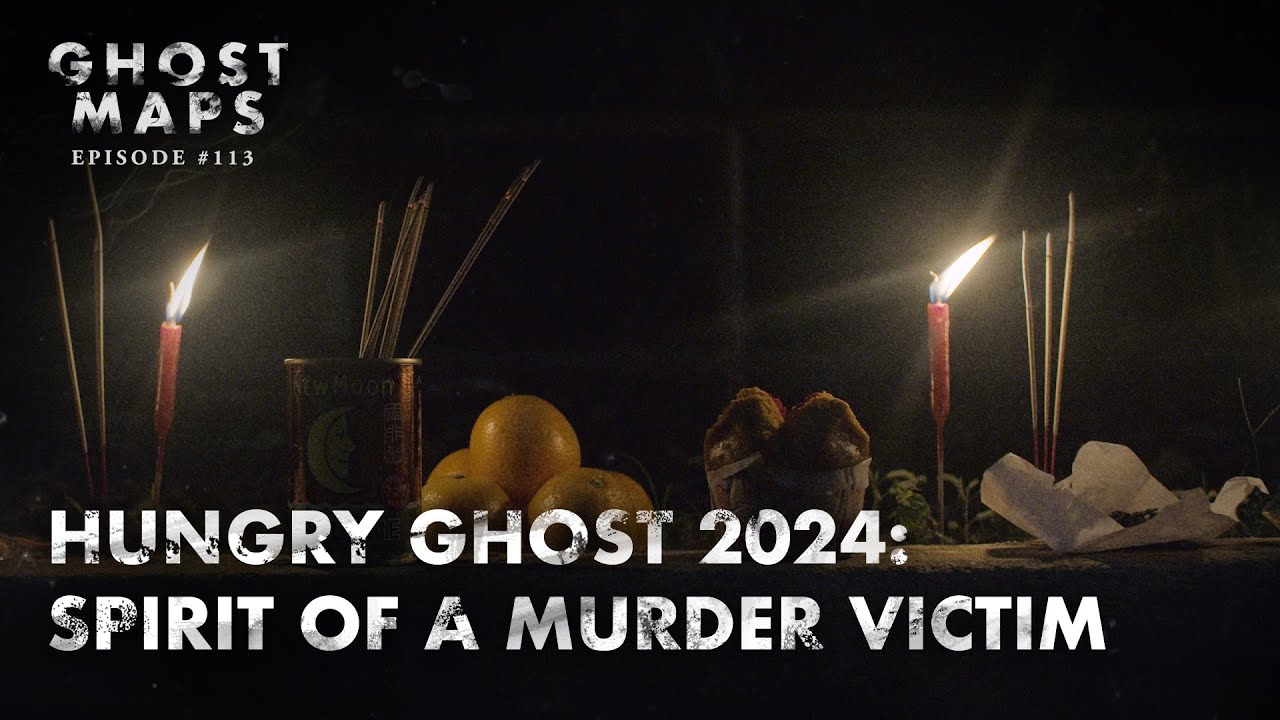 Hungry Ghost Month 2024 - Spirit of Victim - GHOST MAPS - True ...